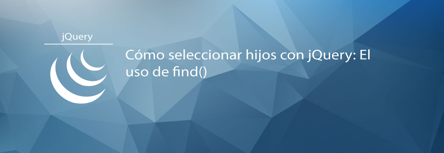 Cómo seleccionar hijos con jQuery: El uso de find() - Guidacode